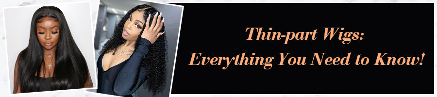 Thin part Wigs: Everything you need to know - CurlyMe Hair