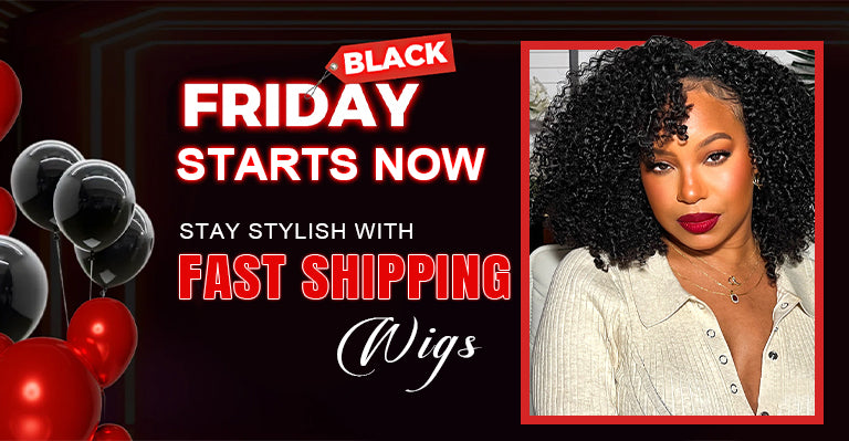 Stay Stylish with Fast Shipping Wigs: Black Friday Starts Now – CurlyMe ...