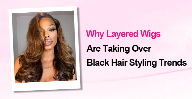 Why Layered Wigs Are Taking Over Black Hair Styling Trends – CurlyMe Hair