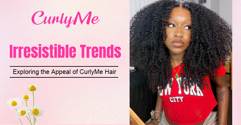 Irresistible Trends: Exploring the Appeal of CurlyMe Hair
